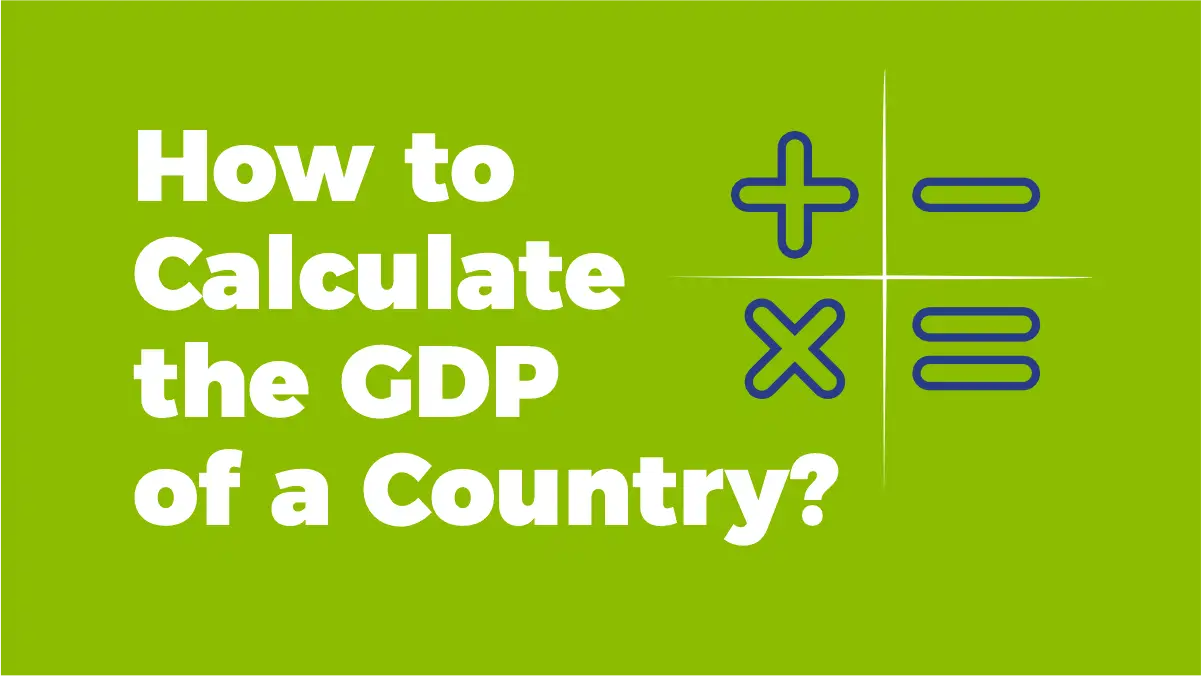How to Calculate the GDP of a Country: A Step-by-Step Guide with Examples